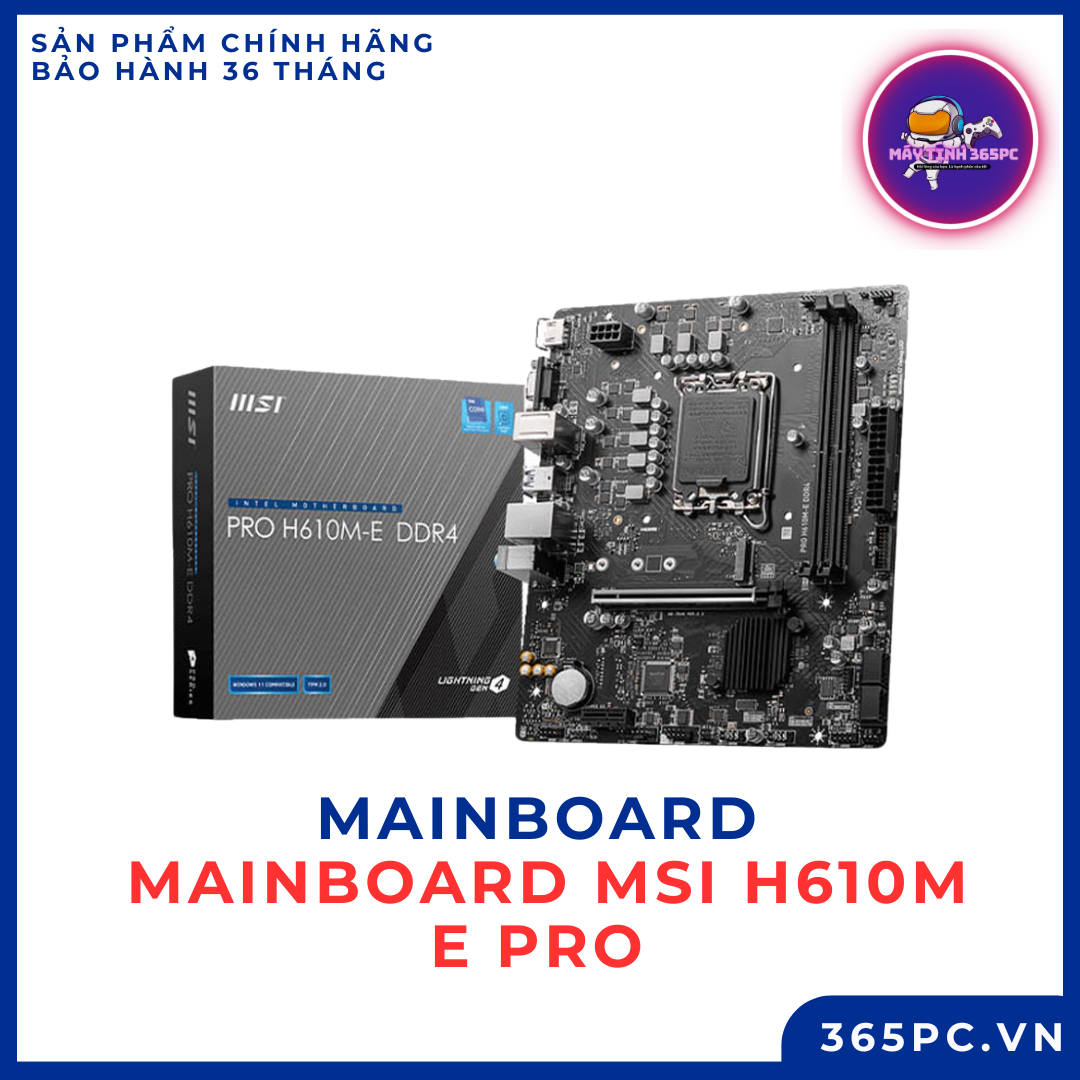 Mainboard MSI H610M E PRO, bo mạch chủ H610, main hỗ trợ Intel