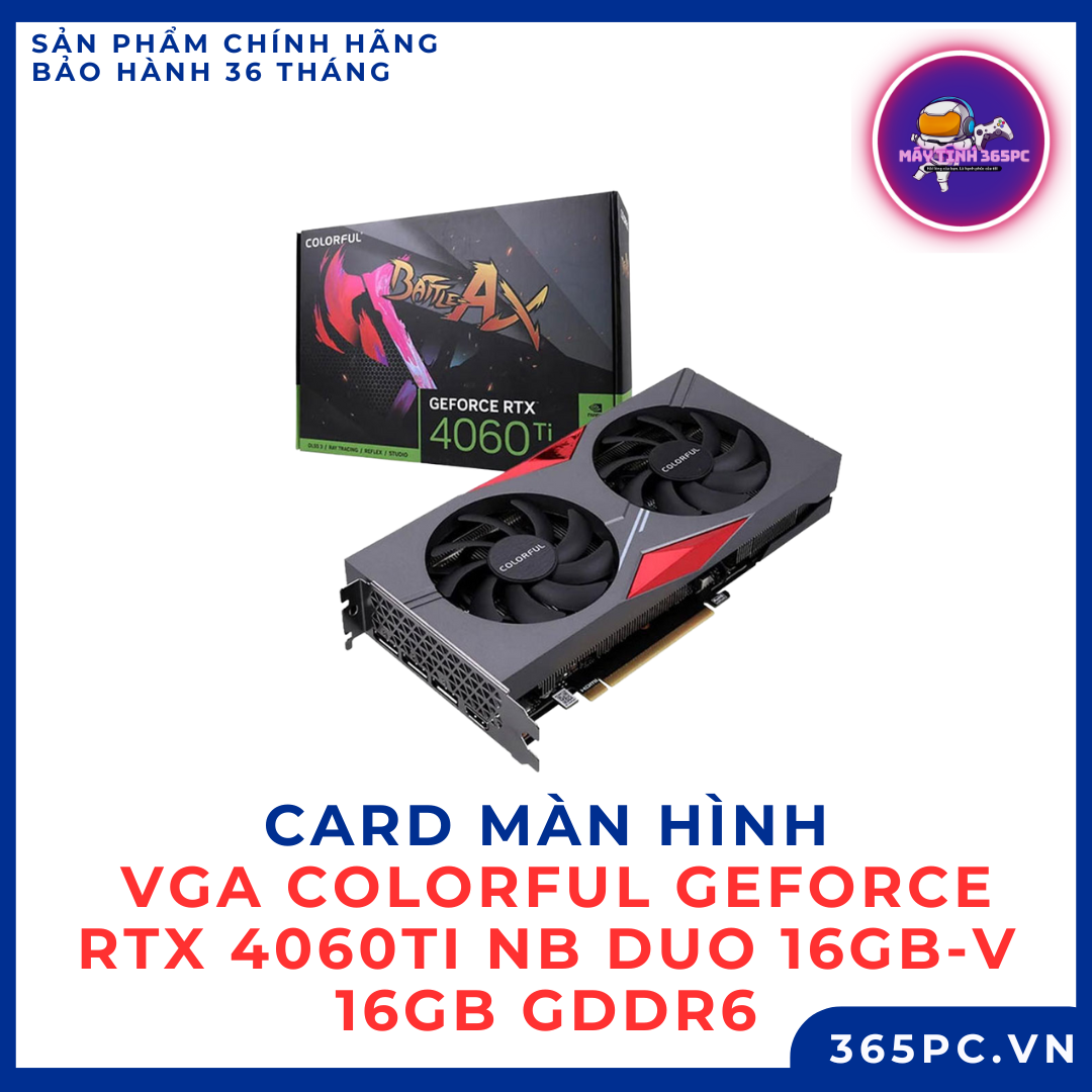 Card màn hình VGA Colorful GeForce RTX 4060Ti NB DUO 16GB-V 16GB GDDR6